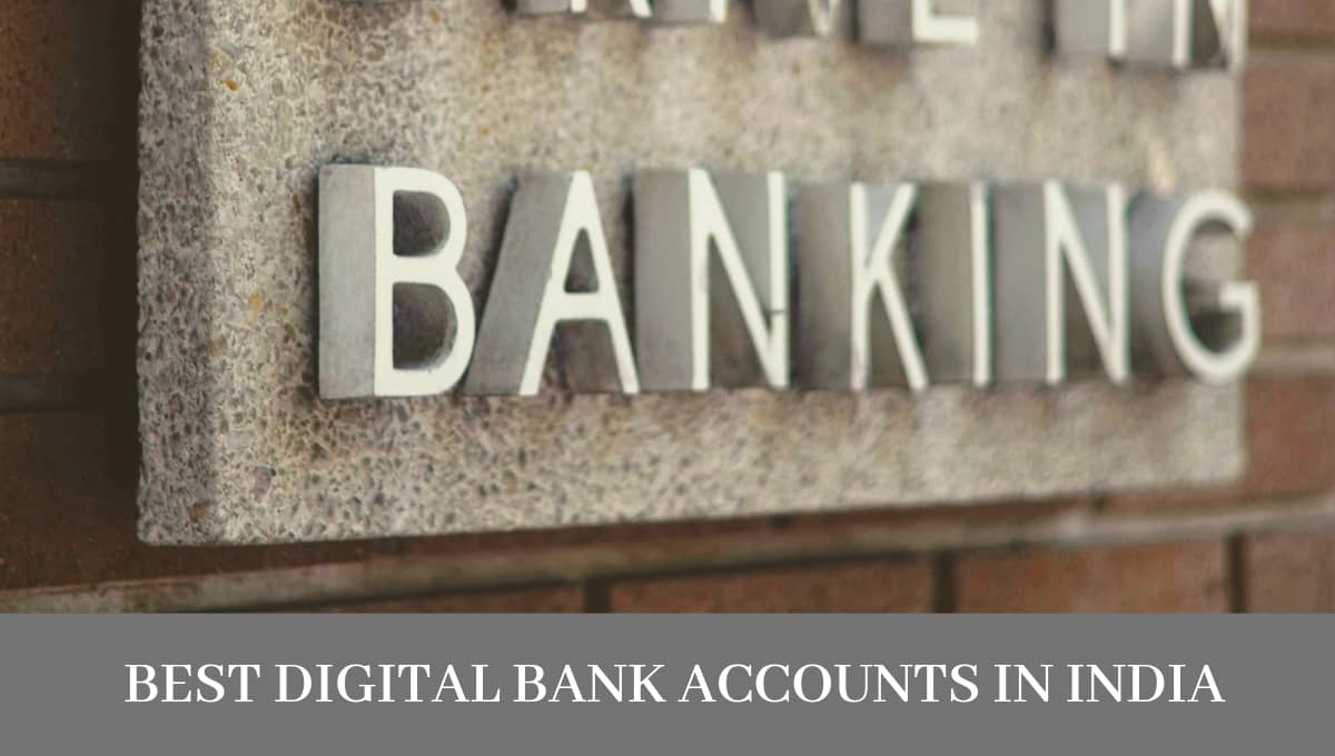 5 Best Digital Bank Account in India & Complete opening Procedures [2019]